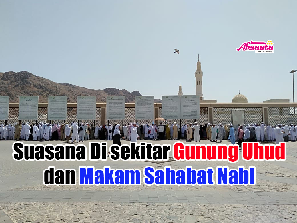 Suasana Gunung Uhud di Bulan Haji – Ahsanta Tours & Travel